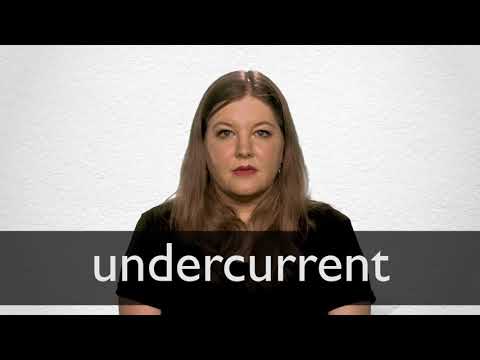 UNDERCURRENT 释义 | 柯林斯英语词典
