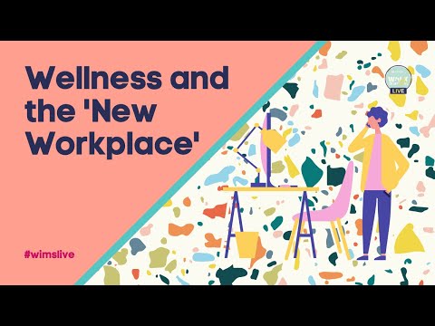Wellness and the 'New Workplace' | Employee Wellbeing and Mental Health Supports