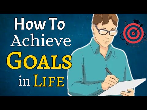 How to achieve goals | how to achieve goals in life | How to achieve life goals