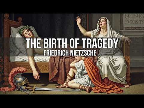 The Philosophy That Gave Birth to Modern Thought | The Birth of Tragedy | Friedrich Nietzsche