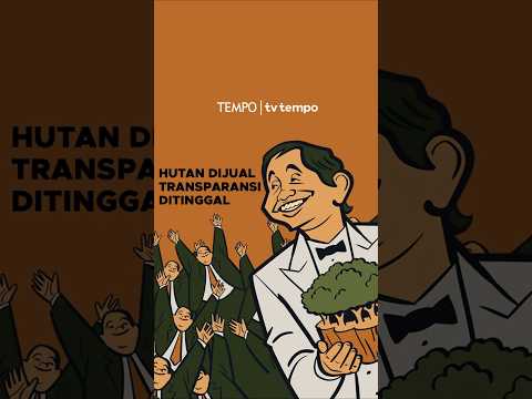 Opini Tempo | Hutan Dijual, Transparansi Ditinggal