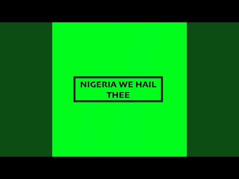 Nigeria We Hail Thee