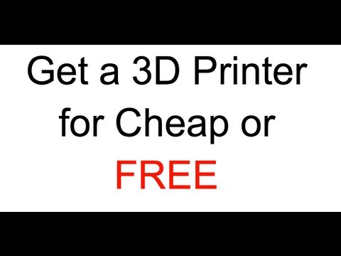 How to Get a 3D Printer for Cheap or Free