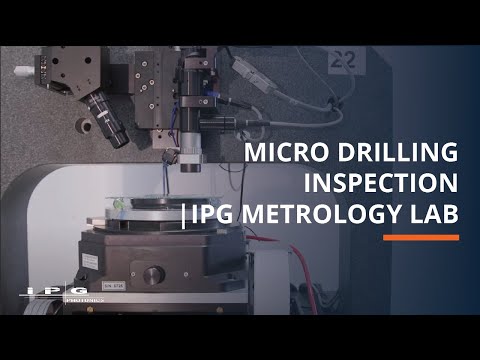 Micro Drilling Inspection at IPG's Metrology Lab