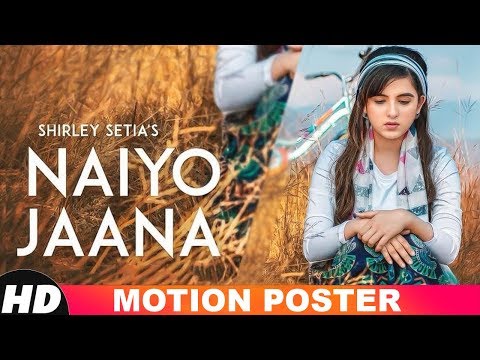 Shirley Setia | Motion Poster | Naiyo Jaana | Ravi Singhal | Releasing On 6th Dec 2018
