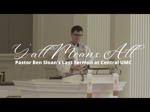Y'all Means All | Pastor Ben Sloan | Central UMC Sermon 05/08/2022