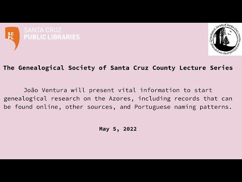 May 5, 2022 - GSSCC: Genealogy Research in the Azores, with Joao Ventura,