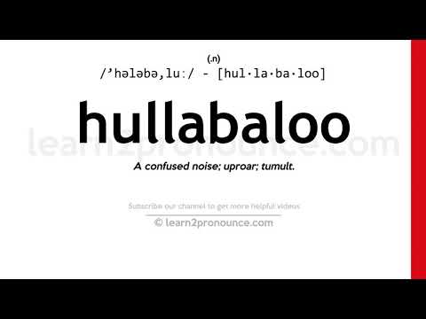 Pronunciation of Hullabaloo | Definition of Hullabaloo