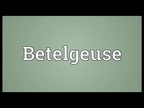 Betelgeuse Meaning