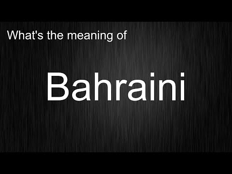 What's the meaning of "Bahraini", How to pronounce Bahraini?