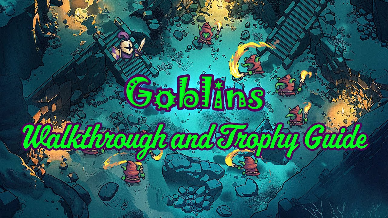 Goblins - Walkthrough | Trophy Guide | Achievement Guide