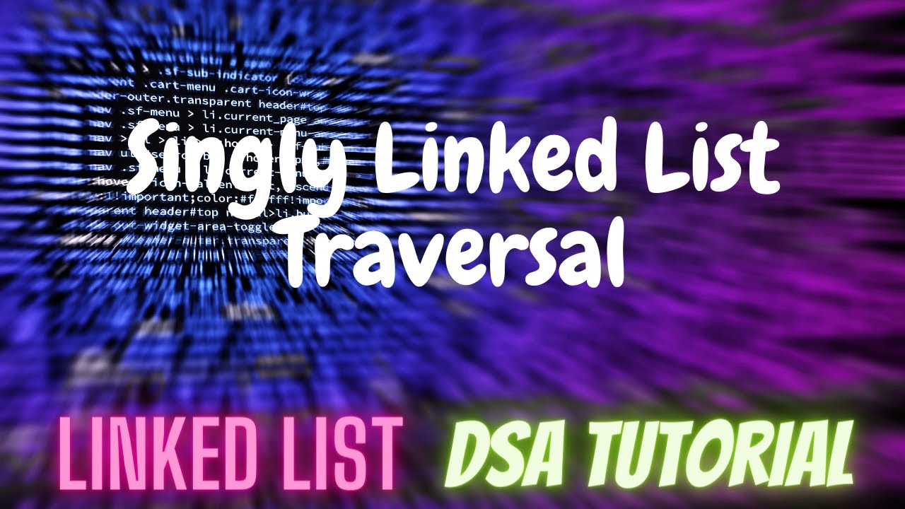 12. Singly Linked List Traversal | DSA Tutorial