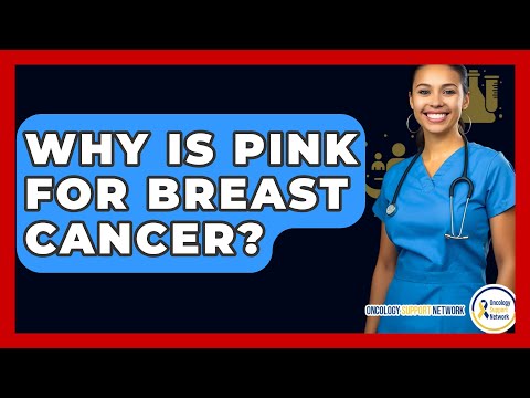 Why Is Pink For Breast Cancer? - Oncology Support Network