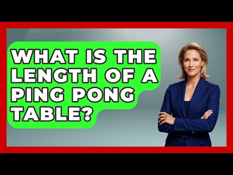 What Is the Length of a Ping Pong Table? - TheSportXpert.com