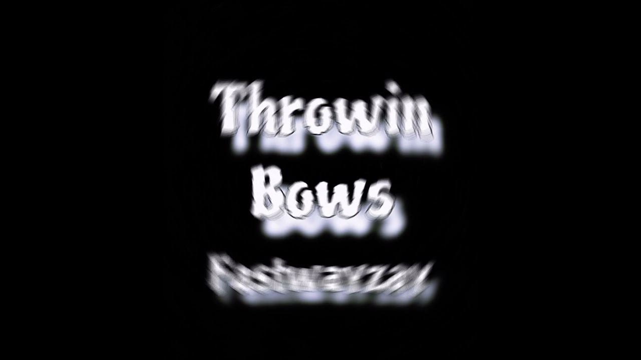 Fastwayzay - throwin bows
