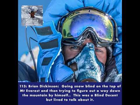 Brian Dickinson: Going snow blind on the top of Mt Everest and then trying to figure out a way...