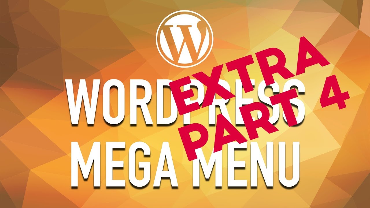 How to Create a WordPress Mega Menu from Scratch - Extra Part 4