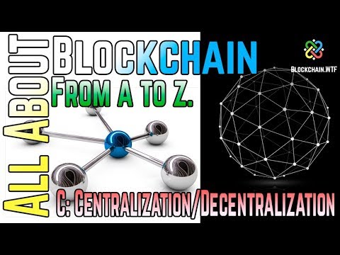 Blockchain A-Z: Centralization and Decentralization