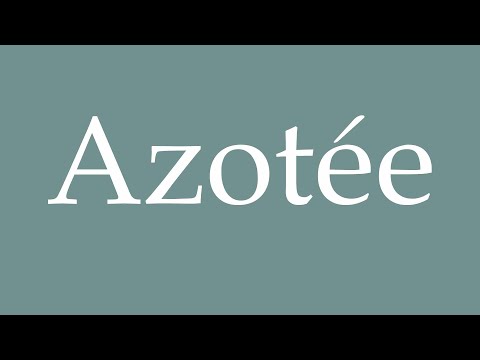 How to Pronounce ''Azotée'' (A nitrogenous) Correctly in French