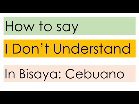 How to say I don't understand in Bisaya [English - Basic Bisaya]
