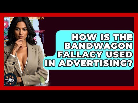 How Is The Bandwagon Fallacy Used In Advertising? - The Ethical Compass