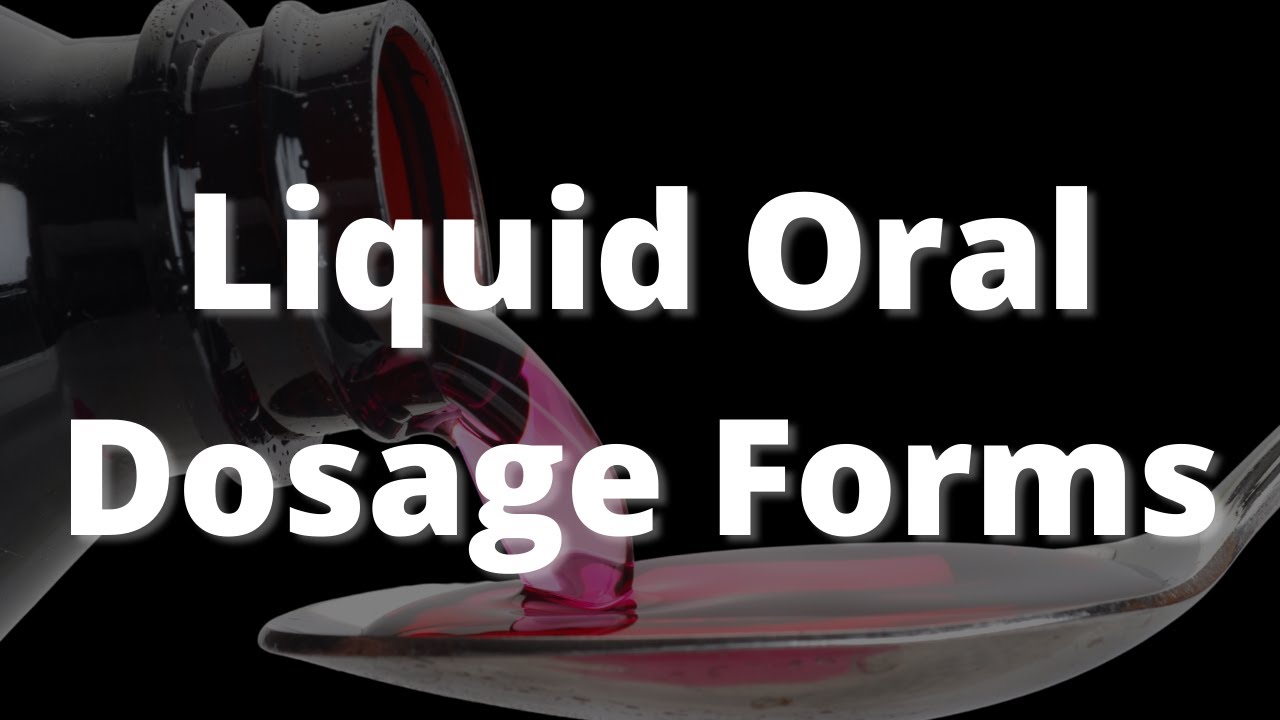 Oral Liquid Dosage Forms