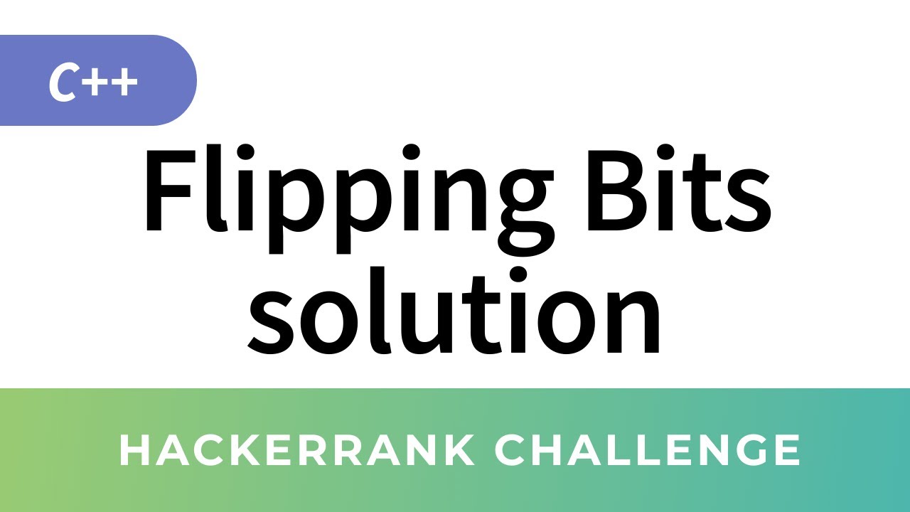 HackerRank Solution: Flipping Bits (C++ Bit Manipulation)