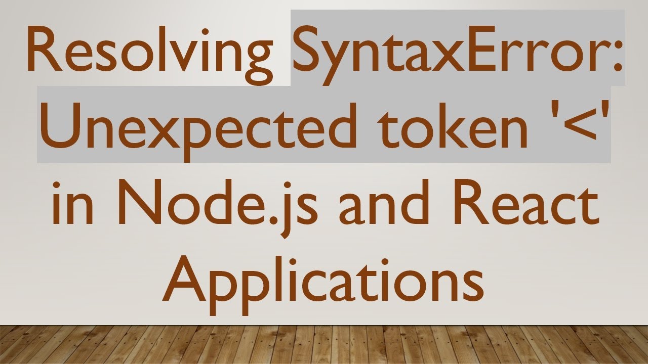 Resolving SyntaxError: Unexpected token ' ' in Node.js and React Applications