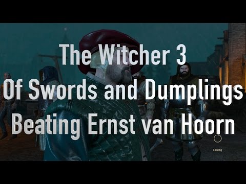 The Witcher 3 Of Swords and Dumplings - Beating Ernst van Hoorn