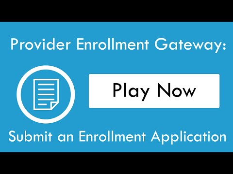 Provider Enrollment Gateway: Submit an Enrollment Application