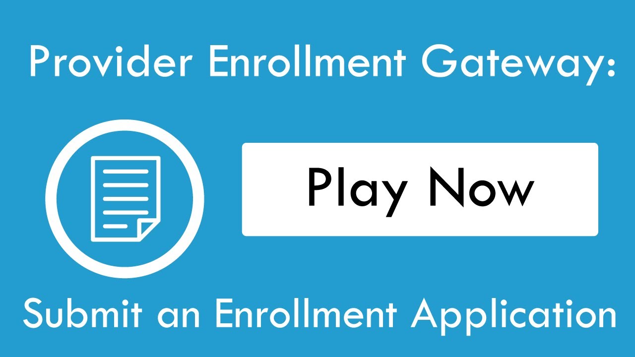 Provider Enrollment Gateway: Submit an Enrollment Application