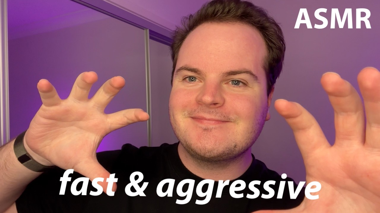 fast & aggressive asmr unpredictable/random triggers