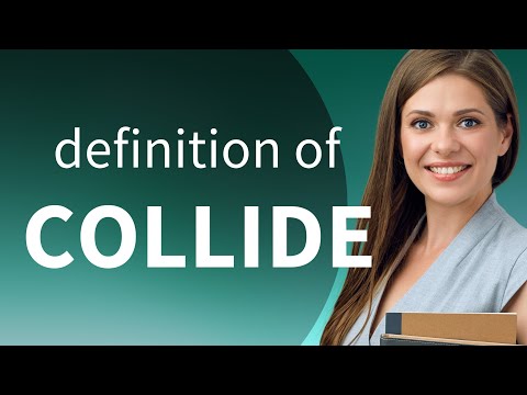 Collide • COLLIDE meaning