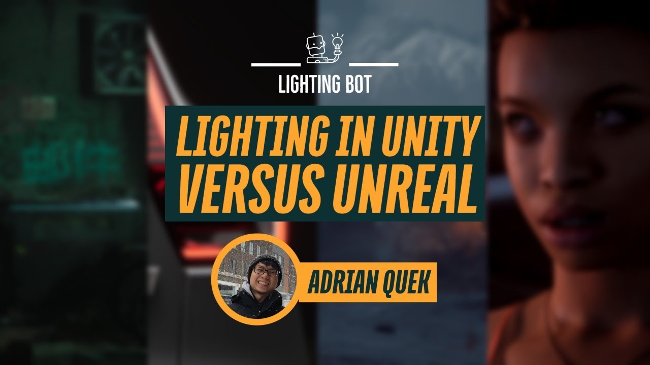 Adrian Quek - Discussing Unreal versus Unity Lighting and more.