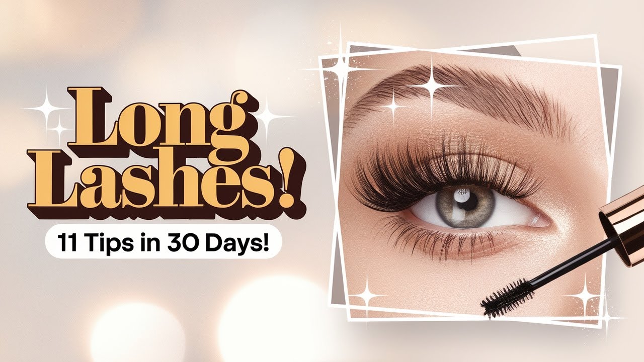 Long Lashes: 11 Tips in 30 Days!
