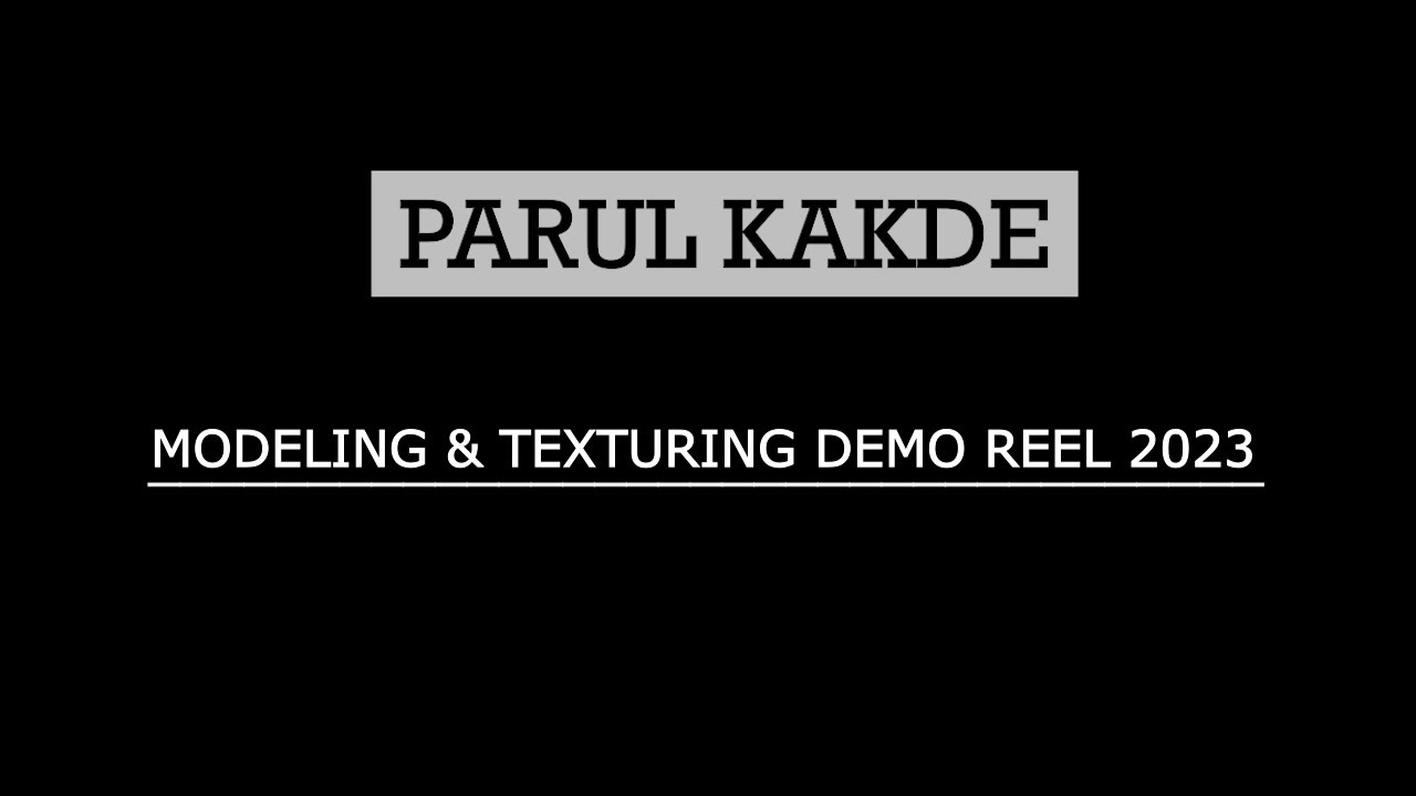 Parul Kakde | Modeling & Texturing Demo Reel 2023