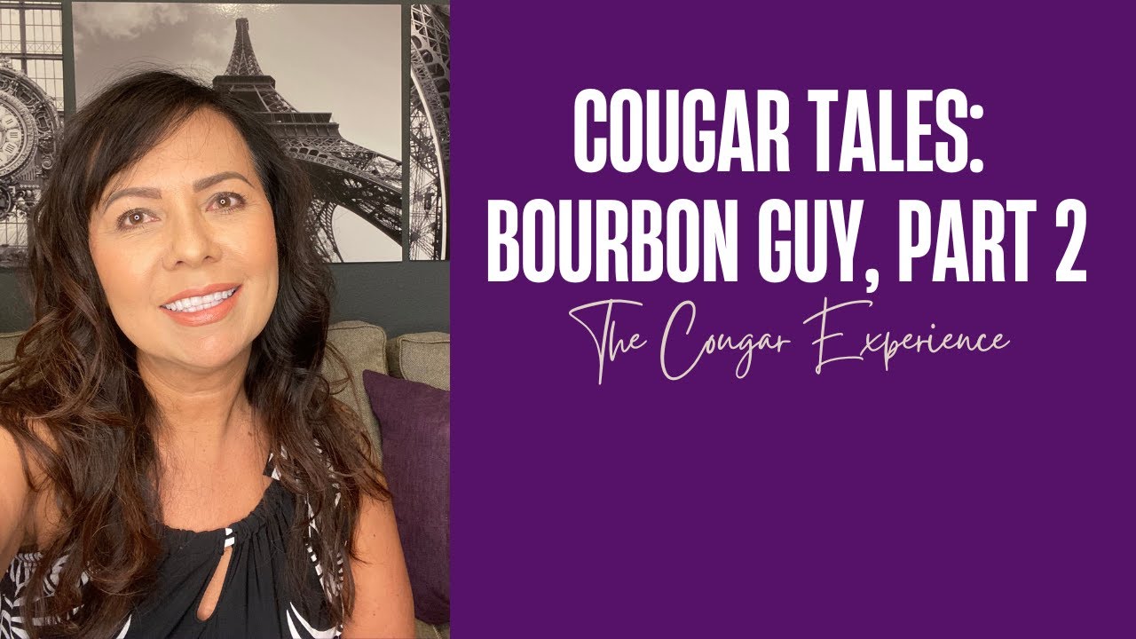 Cougar Tales - Bourbon Guy, Part 2