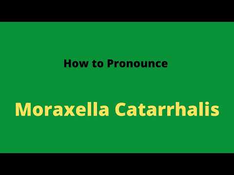 How to Pronounce Moraxella Catarrhalis