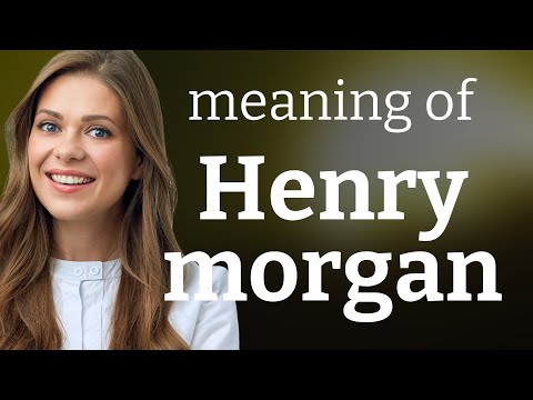 Henry morgan — HENRY MORGAN meaning