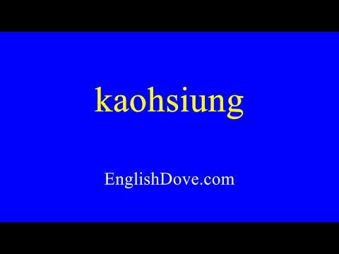 How to pronounce kaohsiung in American English