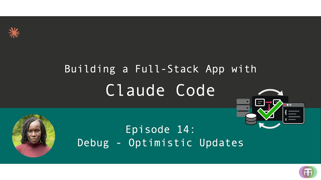 Ep 14: Building a Full-Stack App with Claude Code (Debug - Optimistic Updates)