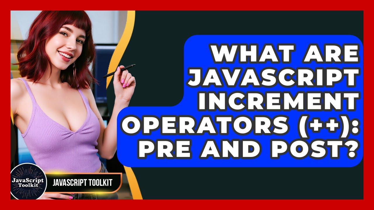 What Are JavaScript Increment Operators (++): Pre And Post? - JavaScript Toolkit