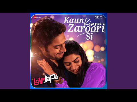 Kaun Kinna Zaroori Si (From "Loveyapa")