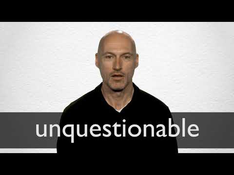 UNQUESTIONABLE definition and meaning | Collins English Dictionary