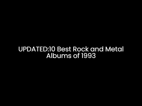 ALBUM RANKINGS 10 Best Rock and Metal Albums of 1993 UPDATED