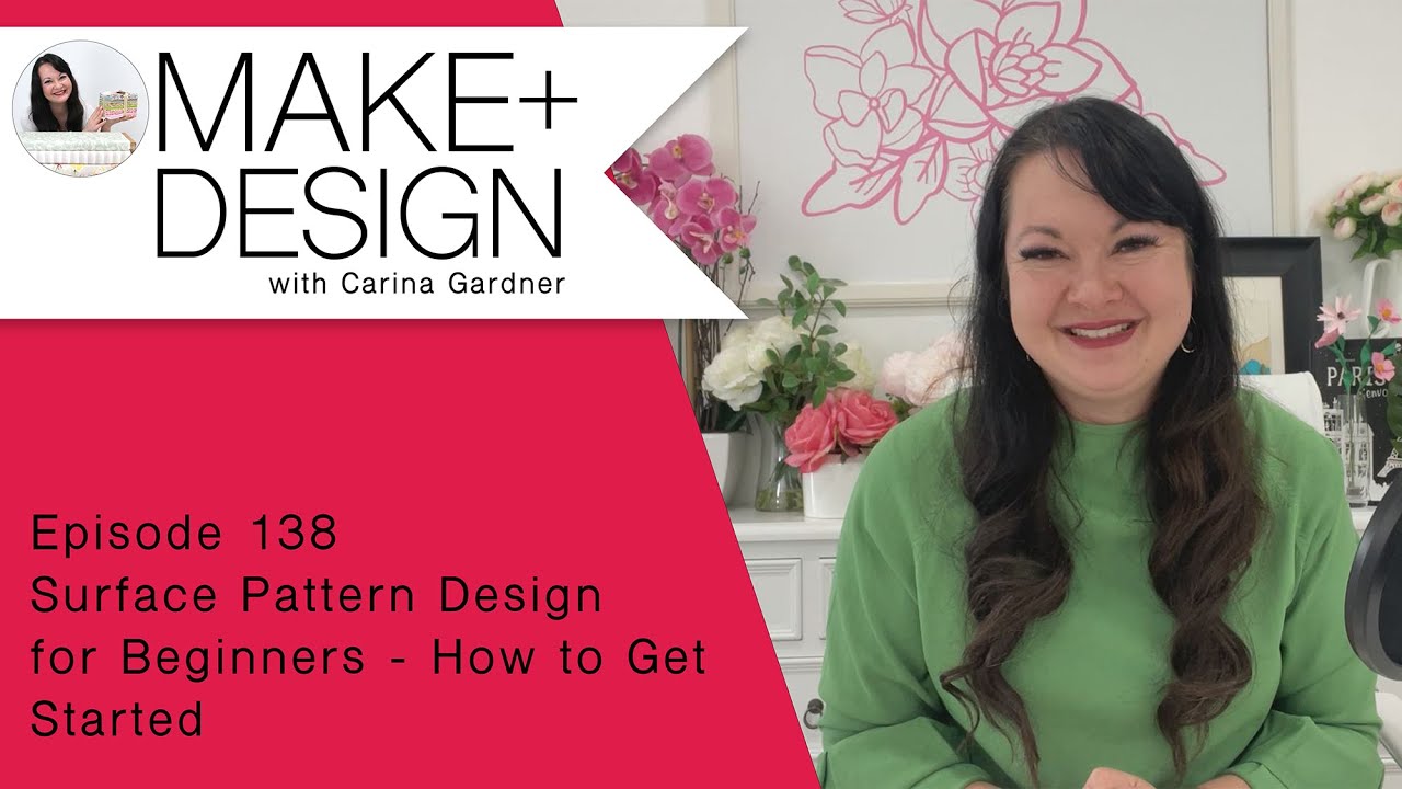 Episode 138 Surface Pattern Design for Beginners: How to Get Started