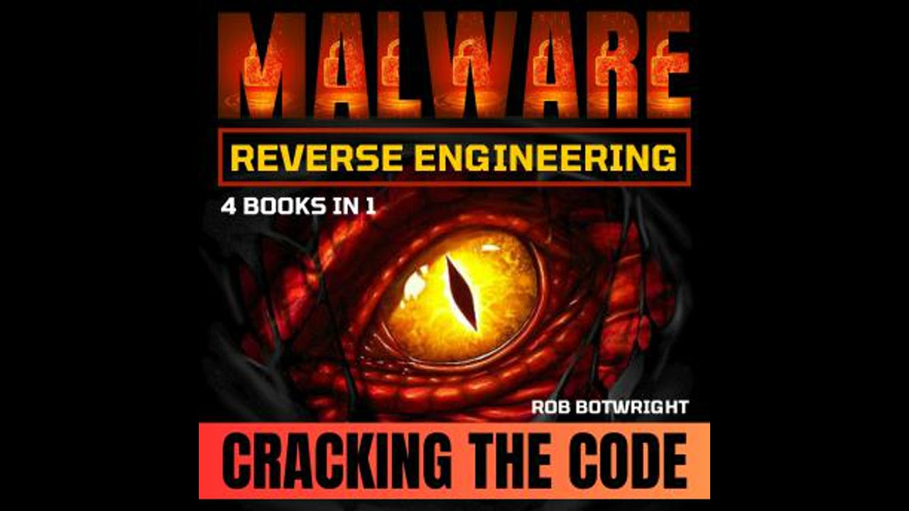 Malware Reverse Engineering: Cracking The Code - Rob Botwright