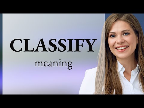 Classify • definition of CLASSIFY