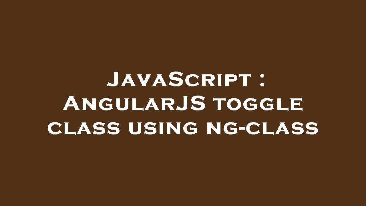 JavaScript : AngularJS toggle class using ng-class