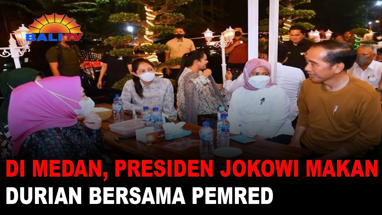 DI MEDAN, PRESIDEN JOKOWI MAKAN DURIAN BERSAMA PEMRED